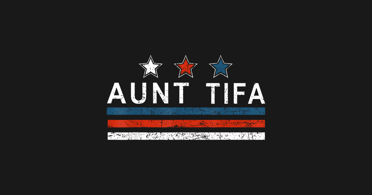Aunt Tifa Shirt - I Am Aunt Tifa Funny Aunt Tifa Flag - Funny Aunt Tifa ...