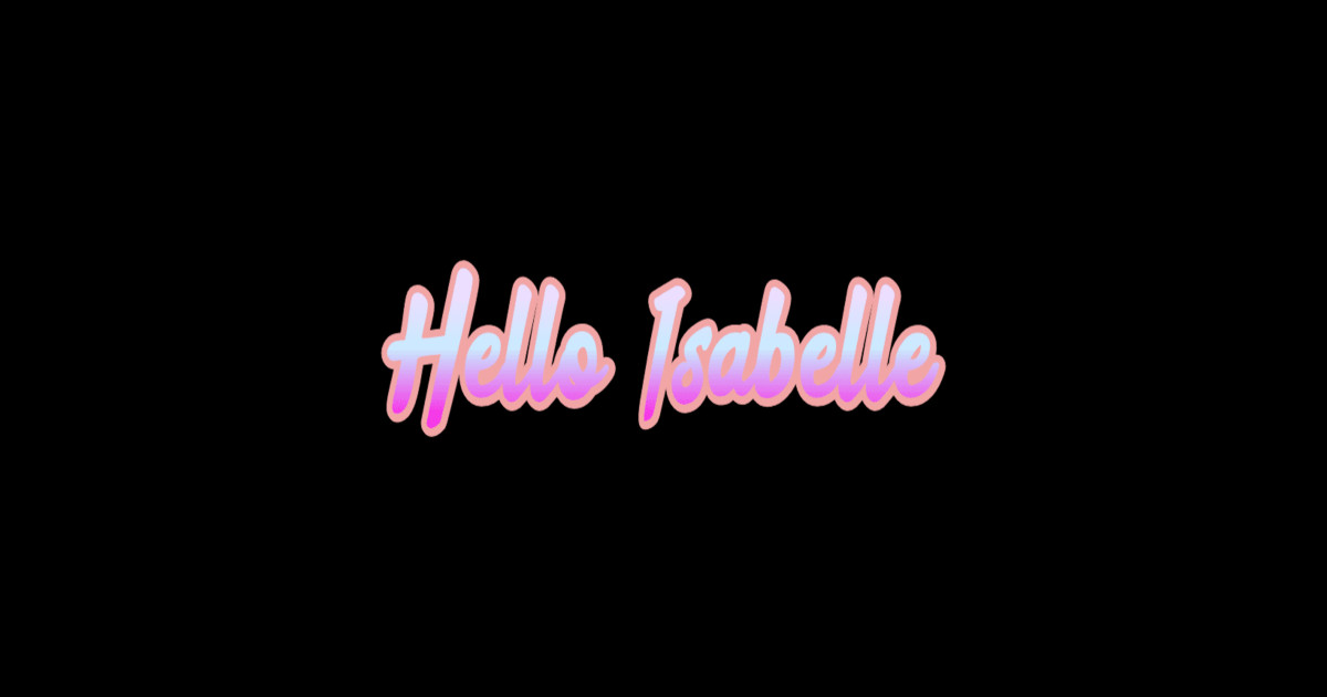 Hello Isabelle - Hello Isabelle - T-Shirt | TeePublic