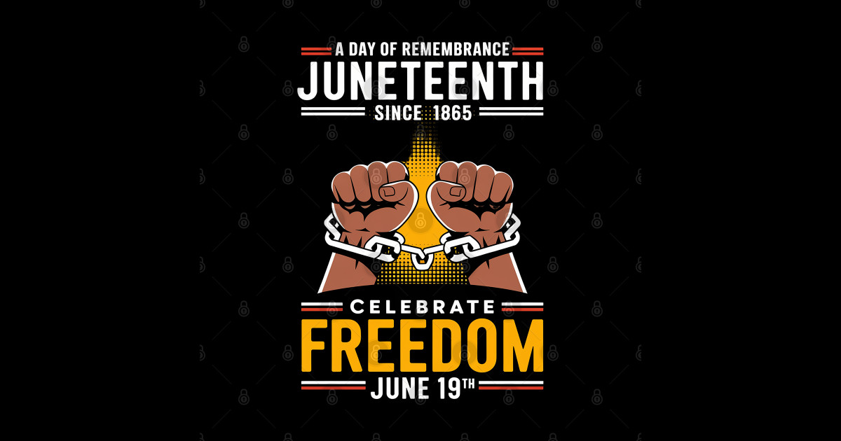 Juneteenth Celebrate June 19th 1865 Juneteenth Freedom Day - Juneteenth ...