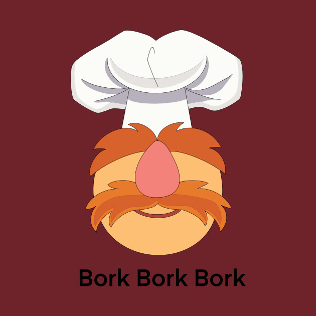 Bork Bork Bork - Swedish Chef - T-Shirt | TeePublic