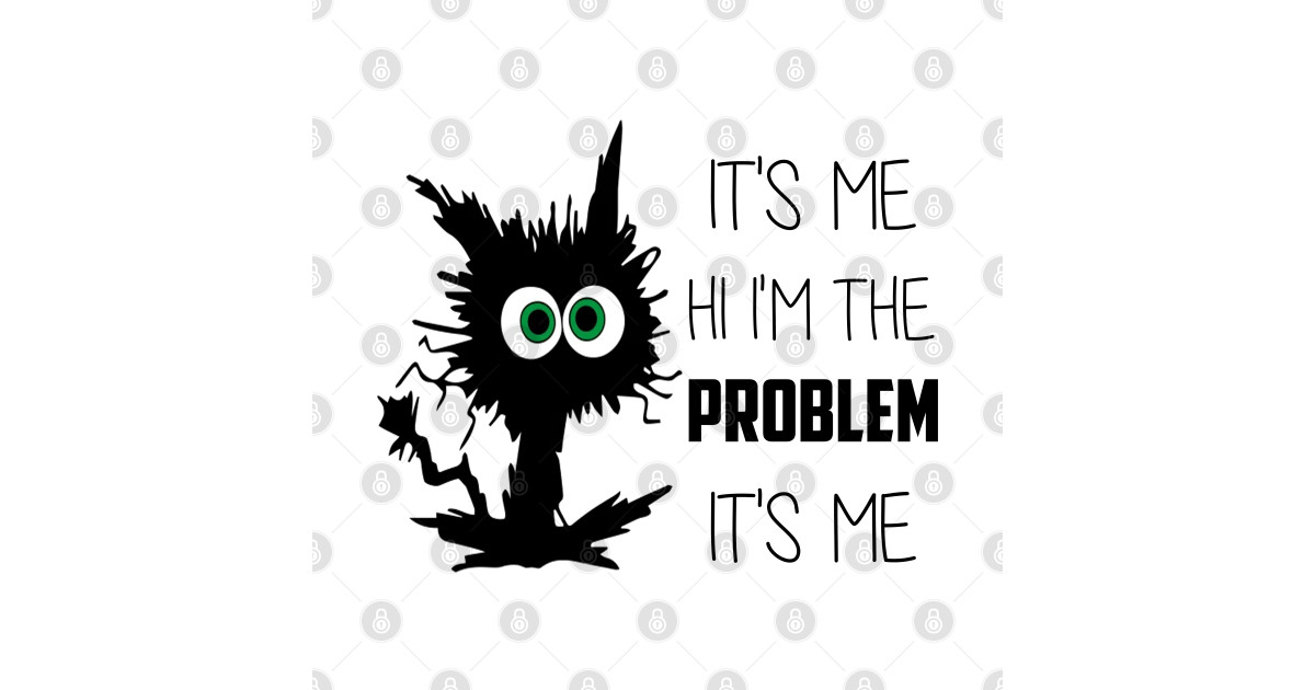 Funny Quote It's Me Hi I'm the Problem It's Me - Im The Problem Its Me - T-Shirt | TeePublic