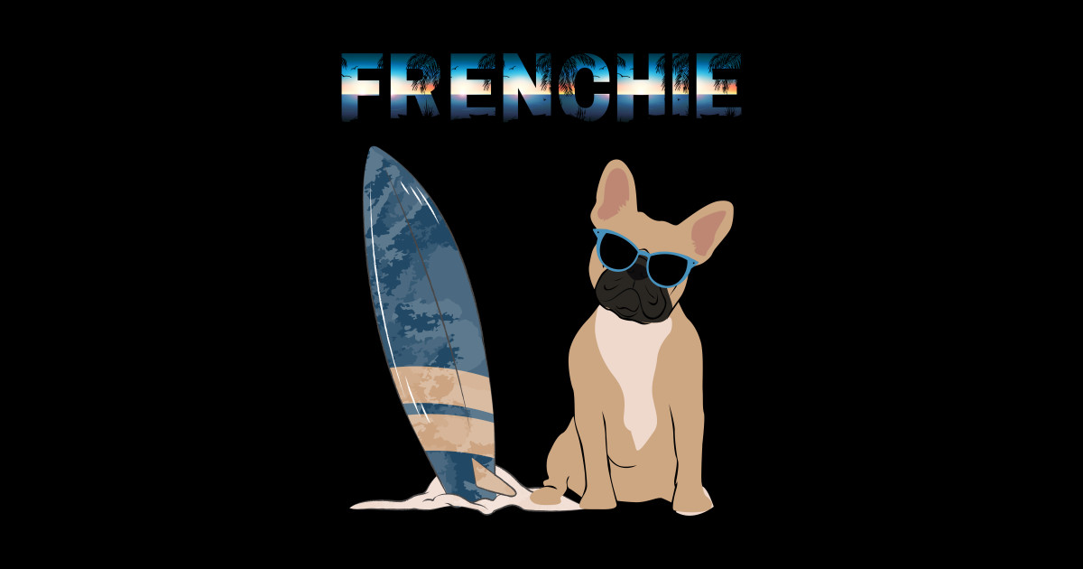 French Bulldog (Frenchie) Dog Wearing Sunglasses with Surf Board - Dog ...