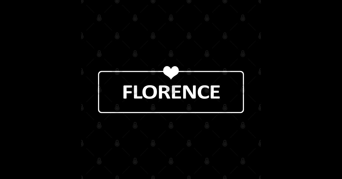 I Love Florence - Florence - Sticker | TeePublic