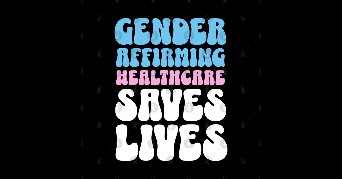 Gender Affirming Healthcare Saves Lives Transgender Rights Pink ...