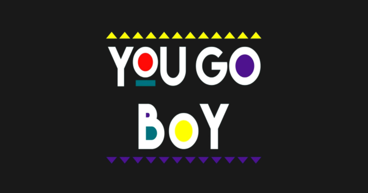 You Go Boy T-Shirt 90s TV Show - This Is A Defining Part In Hip Hop ...