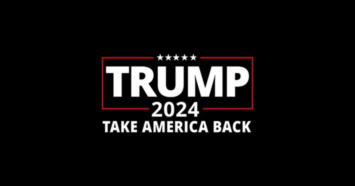 Donald Trump 2024 Take America Back | Donald J Trump 2024 Election ...