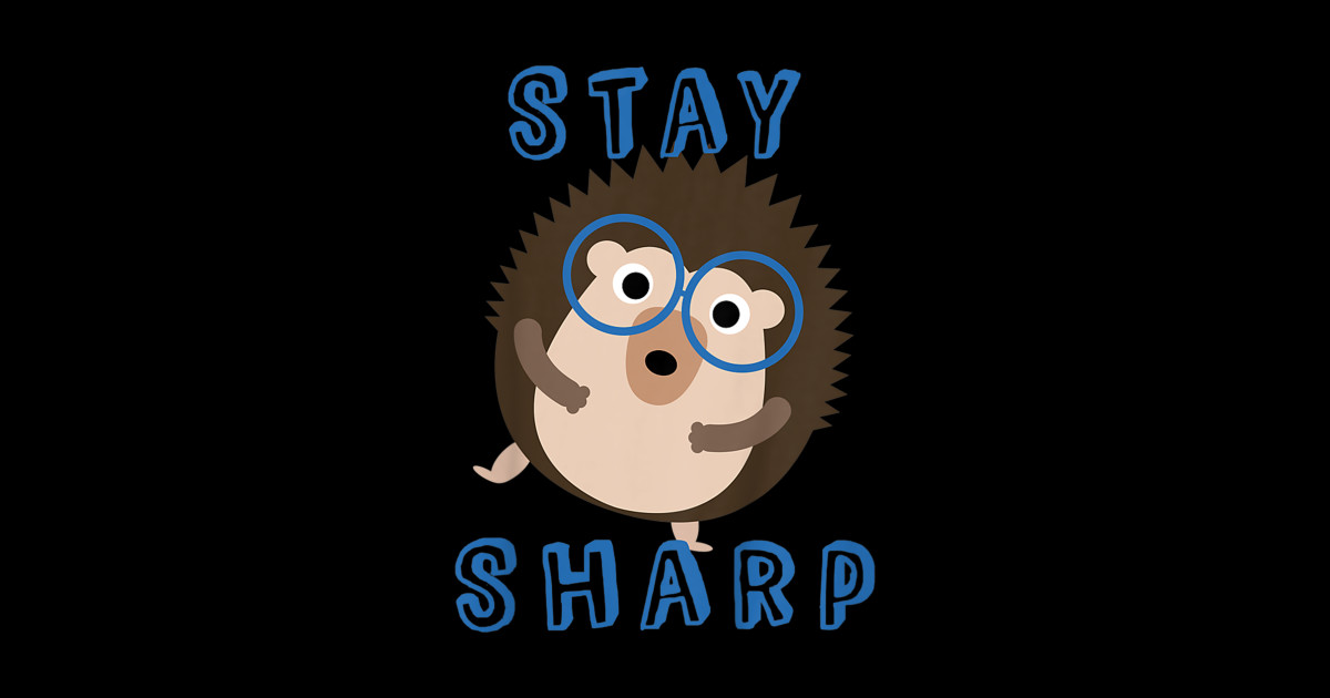 stay sharp - Stay Sharp - Sticker | TeePublic