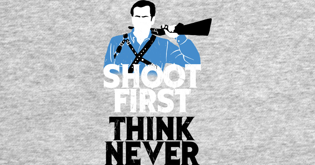 Shoot First, Think Never - Evil Dead - Tank Top | TeePublic