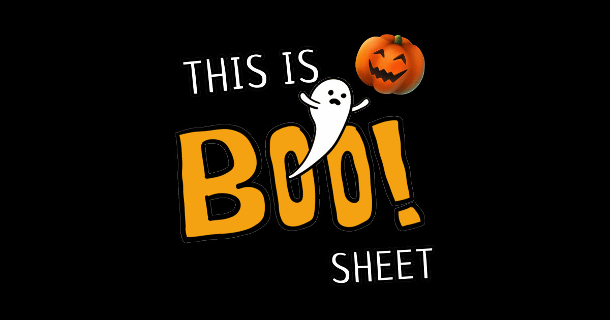 This is Boo-sheet Ghost Halloween - This Is Some Boo Sheet Halloween ...