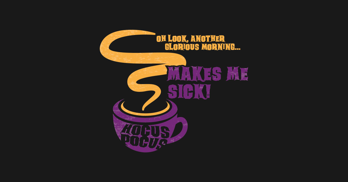 Hocus Pocus: Another Glorious Morning - Halloween - T-Shirt | TeePublic