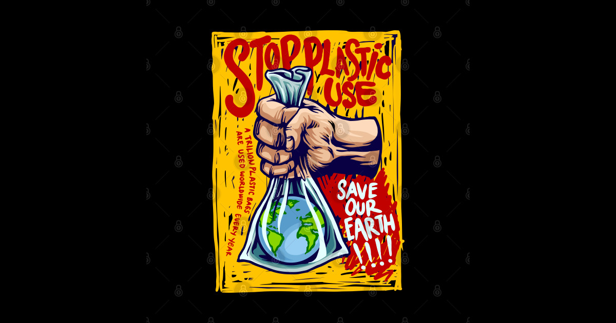 Stop plastic use - Plastic Pollution - Posters and Art Prints | TeePublic