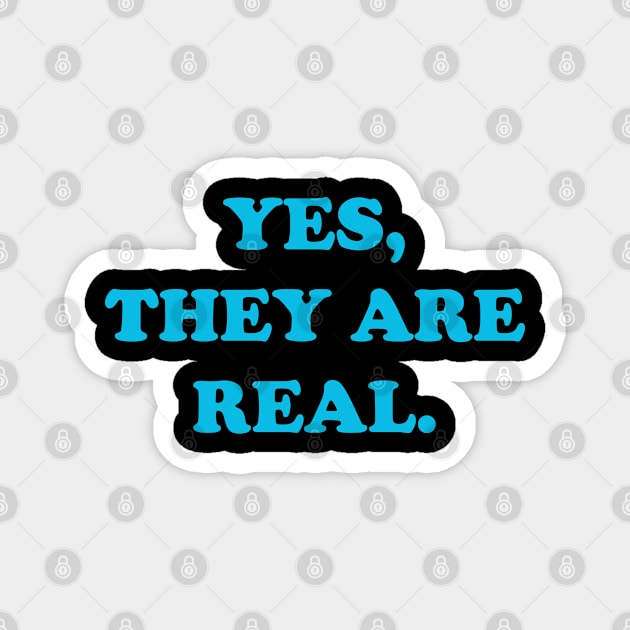 Yes They Are Real Meme Quote - Meme - Magnet | TeePublic