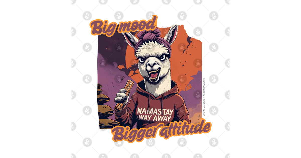 Big Mood Bigger Attitude - Lara the Livid Llama - Grumpy Llama - T ...