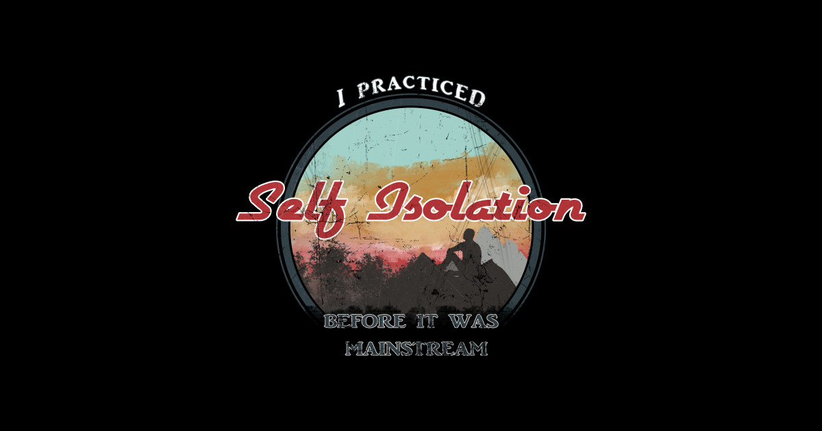 Self Isolation - Covid 19 - Sticker | TeePublic