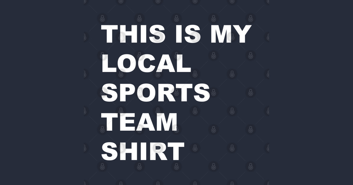 Go local sports team! - Sports - Crewneck Sweatshirt | TeePublic