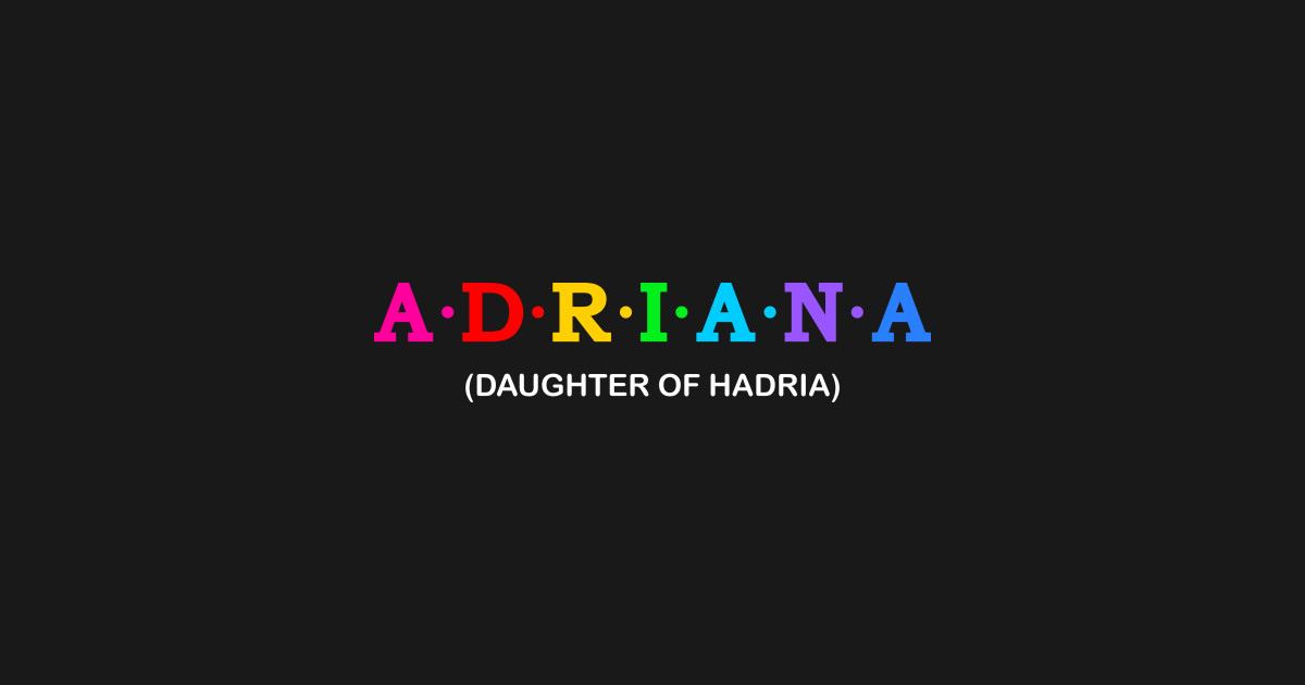 Adriana - Daughter of Hadria (Northern Italy) - Adriana - T-Shirt ...