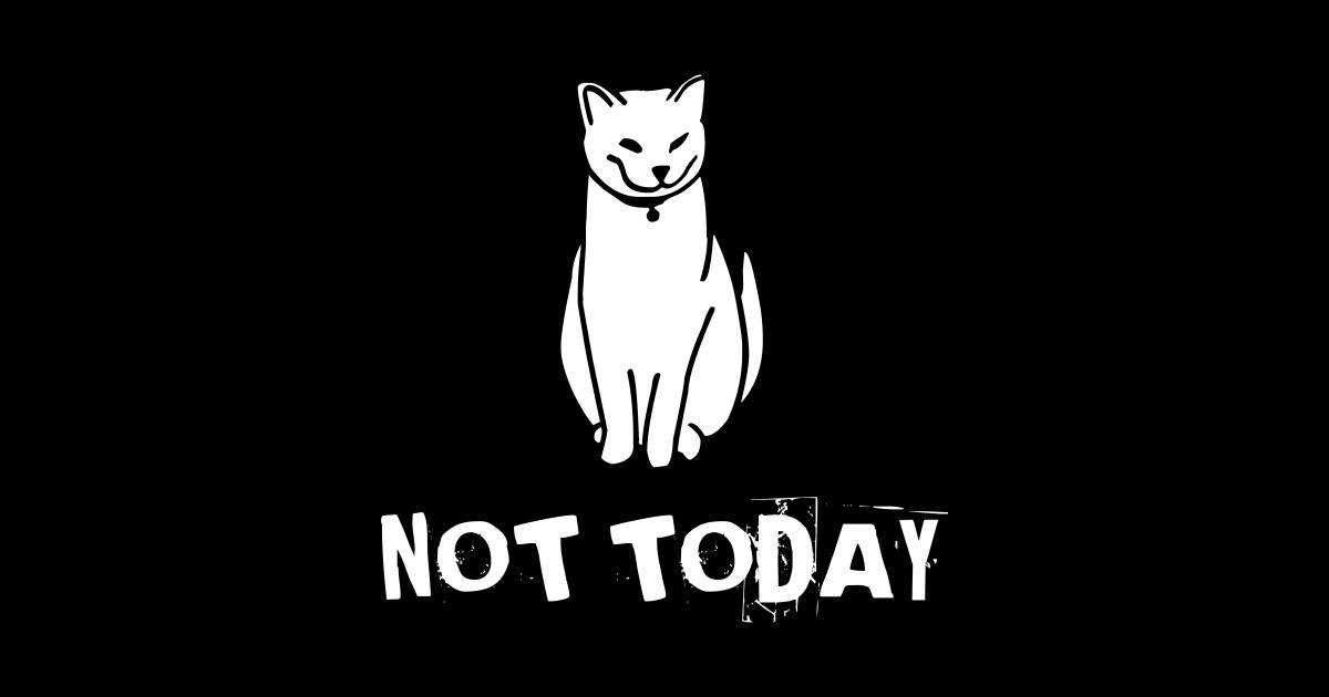 Not Today Cat - Not Today Cat - Sticker | TeePublic