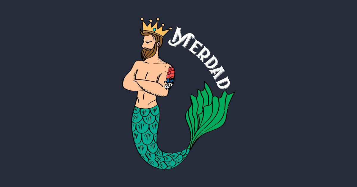 Merdad Father Of Mermaid Cool Gift For Any Dad Of Mermaids Fan ...