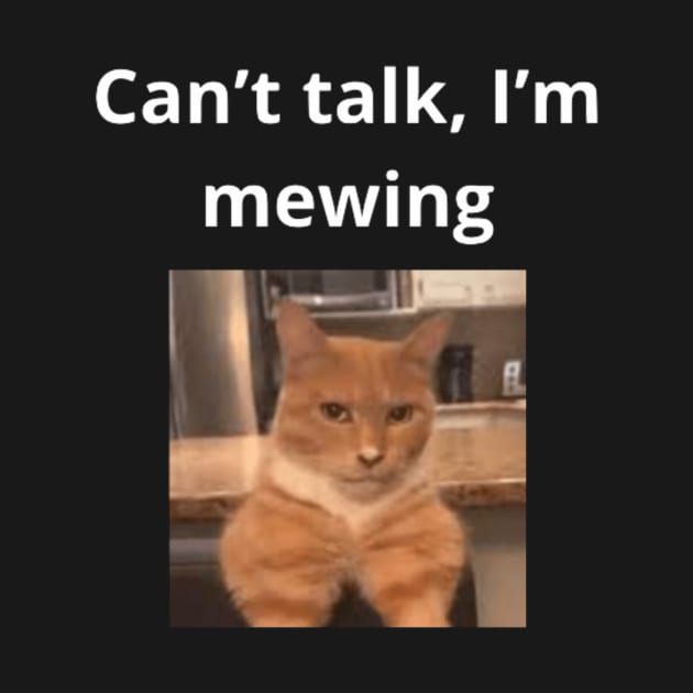 Can't talk I'm mewing meme looksmax cat quote funny - Meme - T-Shirt ...