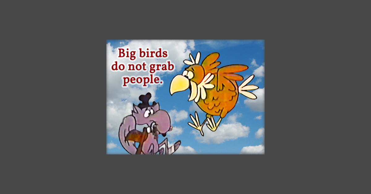 Big Birds Do Not Grab People - Nostalgia - T-Shirt | TeePublic