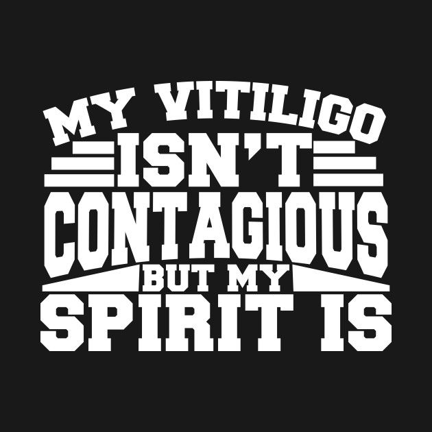 My Vitiligo Isnt Contagious Vitiligo T Shirt Designed And Sold By