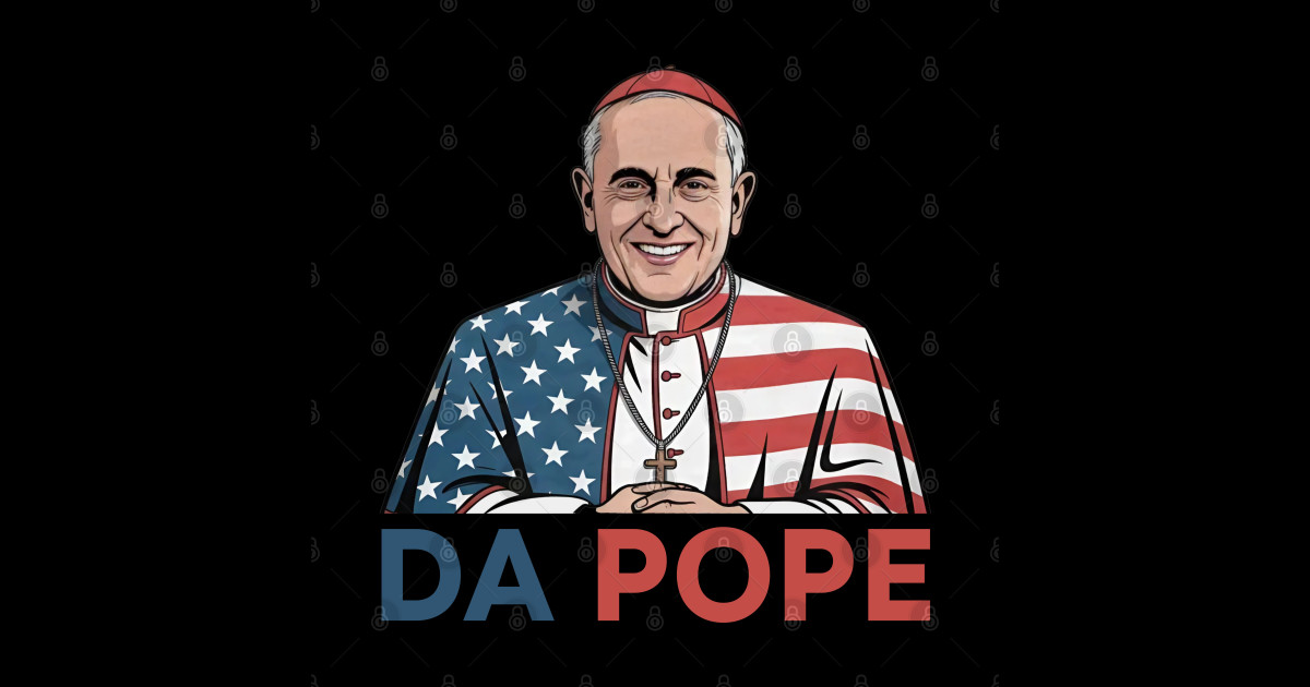 Da Pope First American Pope Leo XIV Robert Francis Prevost - Da Pope ...