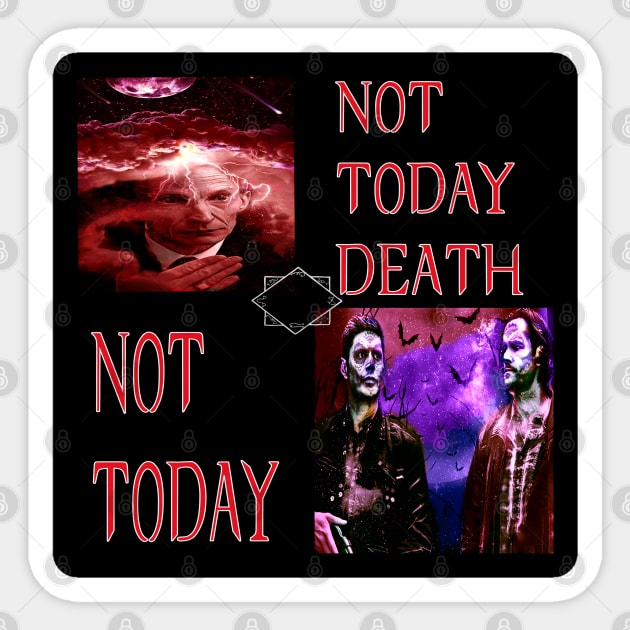 Not Today Death. Not Today. - Supernatural Tv Series - Sticker | TeePublic