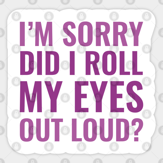 Roll My Eyes - Roll My Eyes - Sticker | TeePublic
