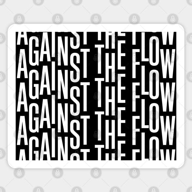 Against the Flow - Against The Flow - Sticker | TeePublic