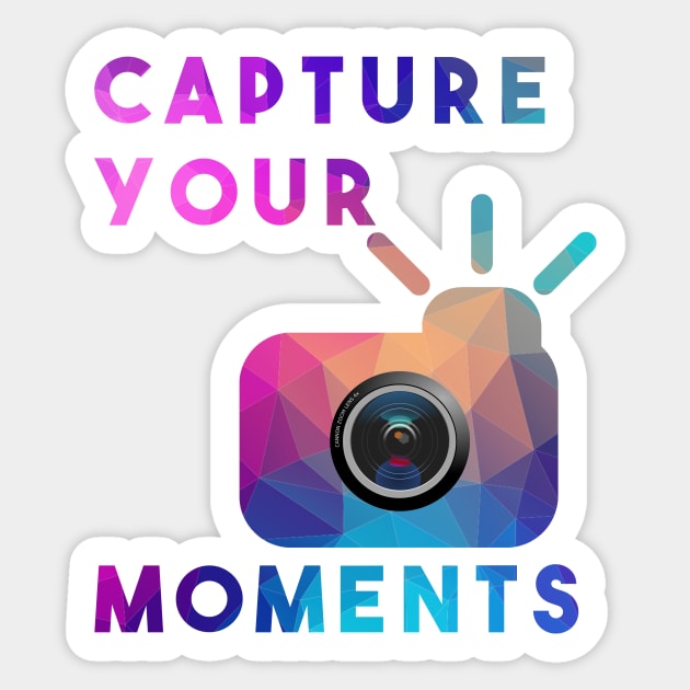 Capture your moments - Capture The Moment Awesome Gift - Sticker ...