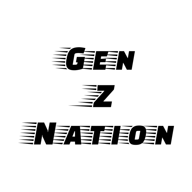 Gen Z Nation - Generation Z - T-Shirt | TeePublic