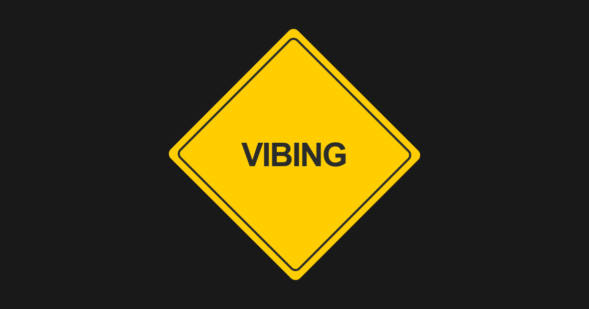 Vibing Warning Sign - Vibing - T-Shirt | TeePublic