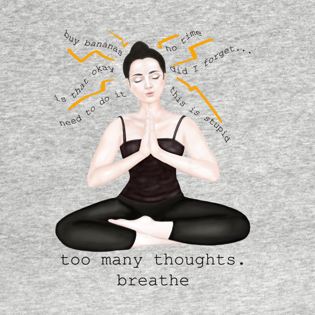 too many thoughts. breathe - Yoga Clothes - T-Shirt | TeePublic