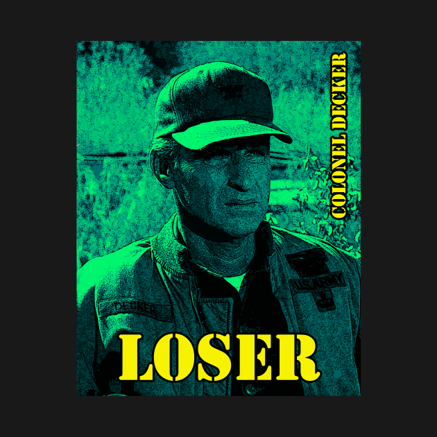Colonel Decker Loser - Series - T-Shirt | TeePublic