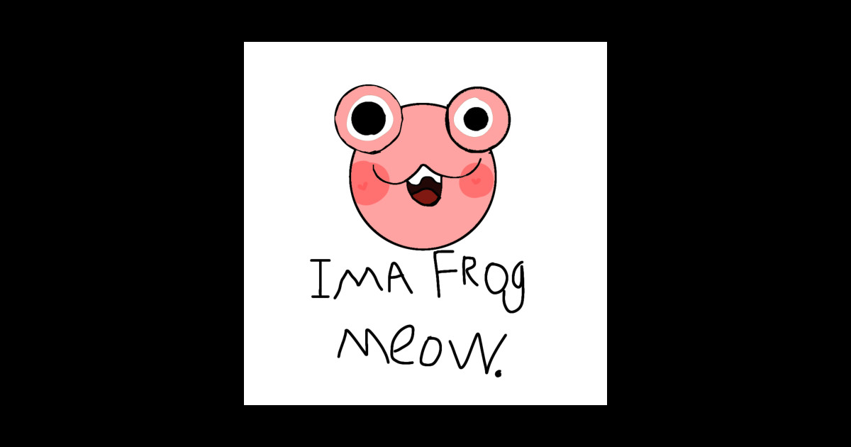 ima frog meow. - Frog - Sticker | TeePublic