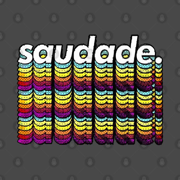 Saudade - Original Typographic Design - Brasil - T-Shirt | TeePublic