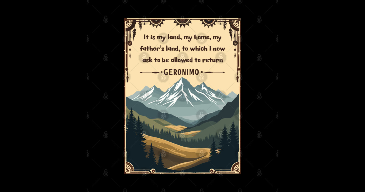 Geronimo Quote My Land Native American Design - Native American Day ...