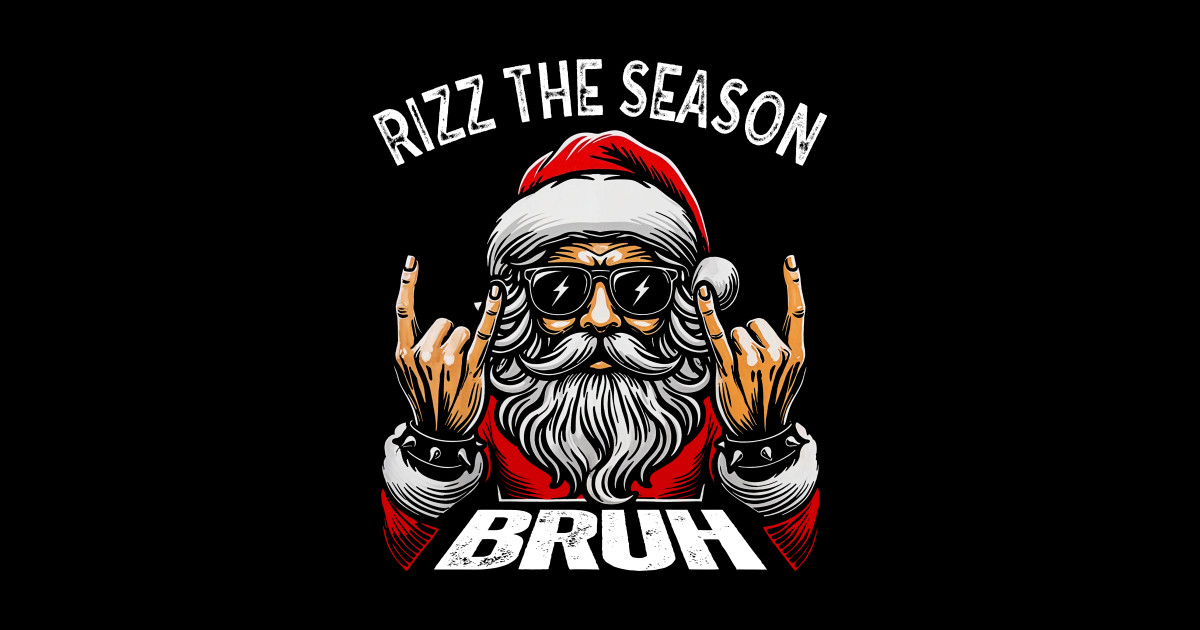 Rizz The Season Bruh Christmas Rizzmas Santa Claus Rizzler - Rizz The ...
