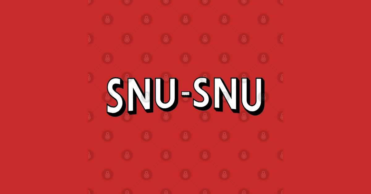 Netflix and Snu-Snu - Snu Snu - T-Shirt | TeePublic