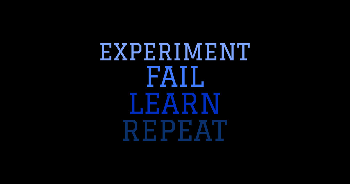 Experiment. Fail. Learn. Repeat. - Science - Sticker | TeePublic