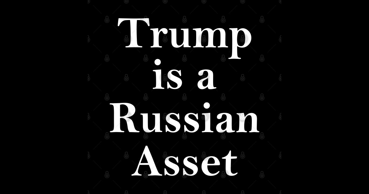 Trump is a Russian Asset - Sarcastic Anti Trump Quote - Sticker | TeePublic