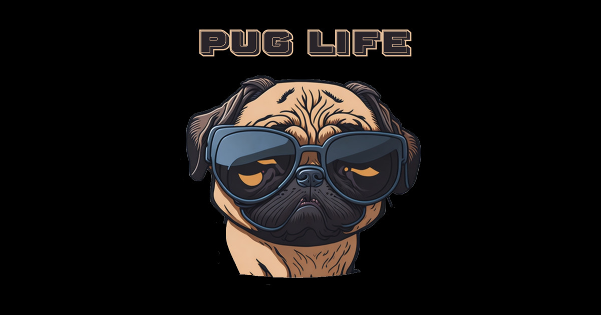 Pug Life - Cool pug with Shades - Pug Life - Sticker | TeePublic