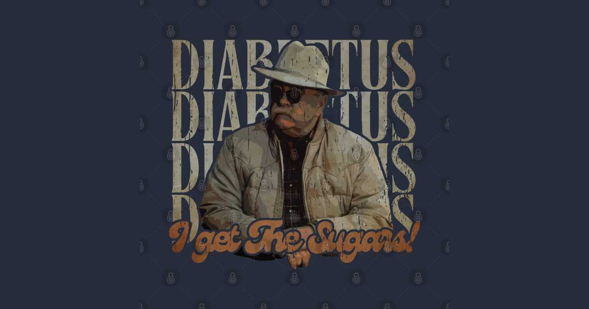 diabeetus, i got the sugar vintage style - Diabeetus - T-Shirt | TeePublic
