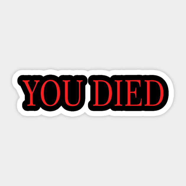 you died classic - You Died - Sticker | TeePublic