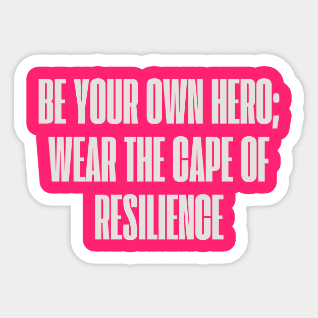 Be your own hero; wear the cape of resilience - Motivational - Sticker ...