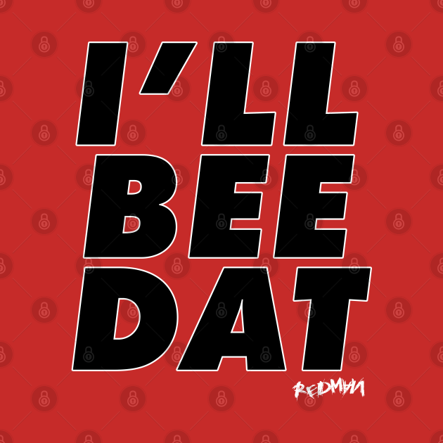 I'LL BEE DAT whtblck - Redman - T-Shirt | TeePublic