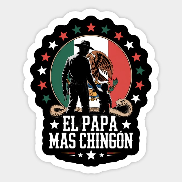 El Papa Mas Chingon Mexico Dad - Mexico Dad - Sticker | TeePublic