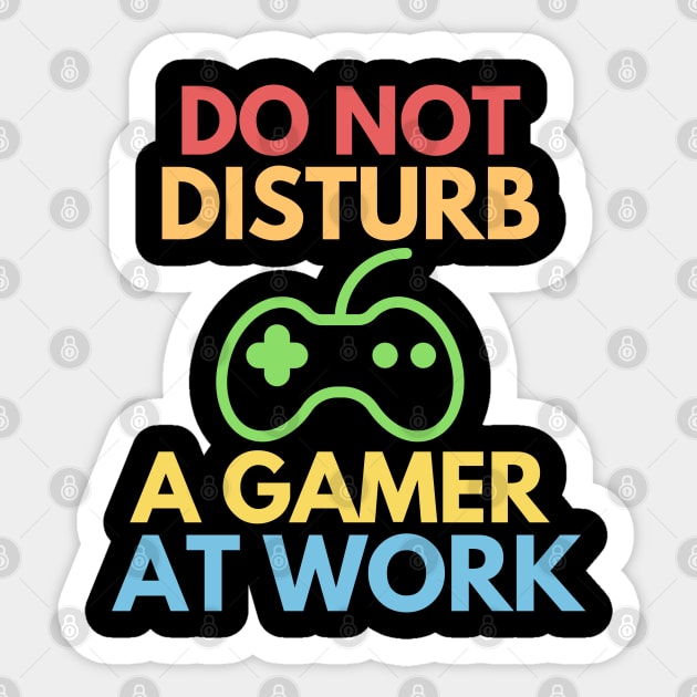 Do not disturb a gamer at work! - Do Not Disturb - Sticker | TeePublic