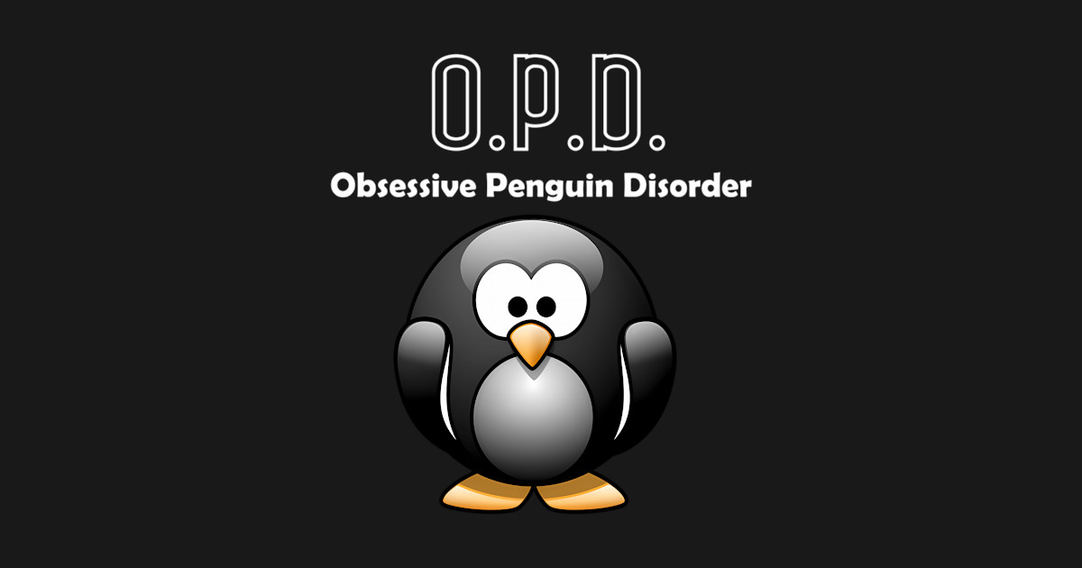 Opd Obsessive Penguin Disorder - Penguin Anxiety - T-Shirt | TeePublic
