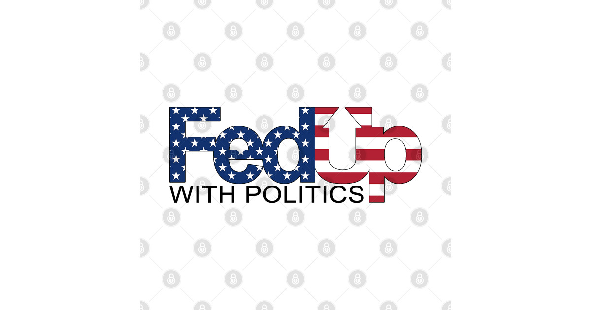 Fed Up With Politics - Fed Up Fedex Parody - T-Shirt | TeePublic